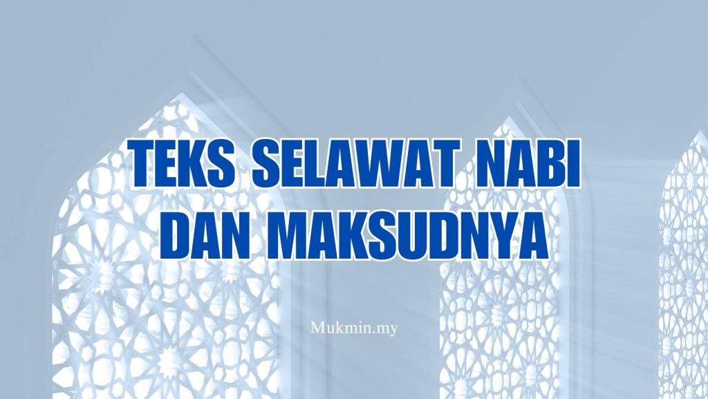 Koleksi Teks Selawat Nabi dan Maksudnya - MUKMIN.MY