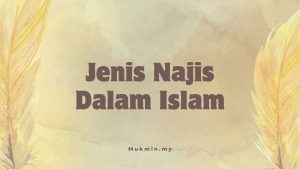 Jenis Najis : Mughallazah, Mutawassitah & Muhaffafah - MUKMIN.MY