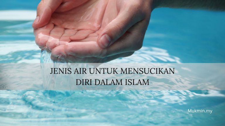 5 Jenis Air Untuk Mensucikan Diri Dalam Islam - MUKMIN.MY