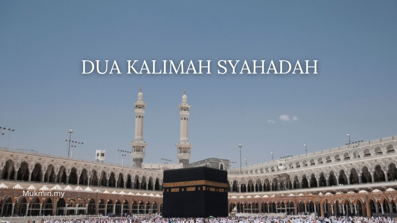 Pengertian Dua Kalimah Syahadah - MUKMIN.MY