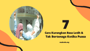Cara Kurangkan Rasa Letih dan Tak Bertenaga Ketika Puasa - MUKMIN.MY
