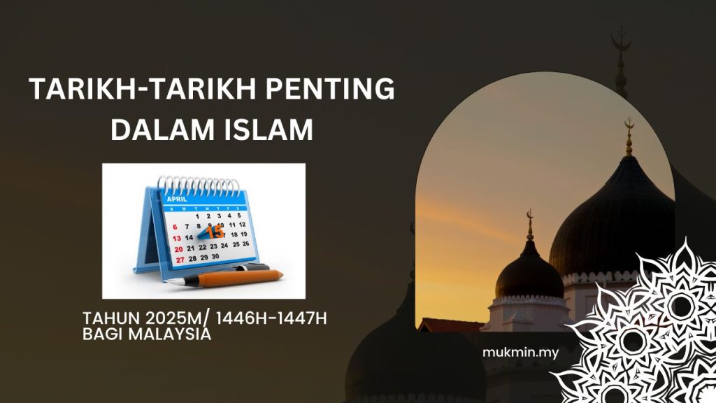 Tarikh-Tarikh Penting dalam Islam Tahun 2025 (1446H - 1447H) - MUKMIN.MY