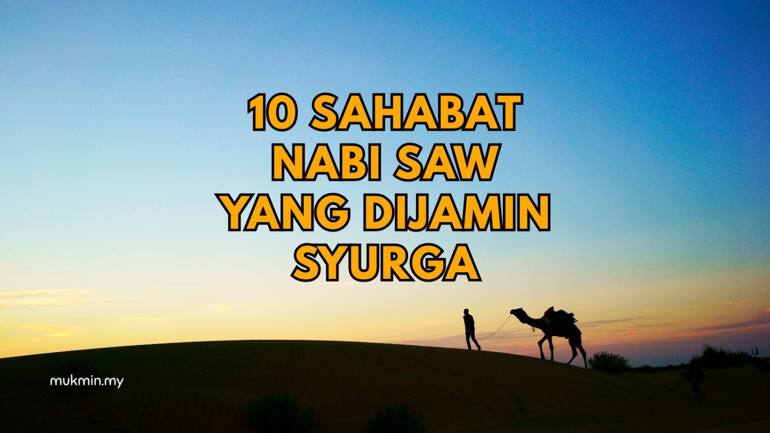 10 Sahabat Nabi Muhammad SAW Yang Dijamin Syurga - MUKMIN.MY